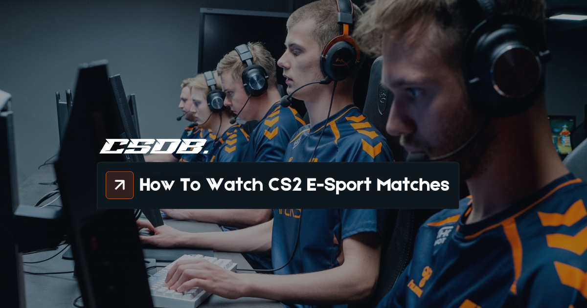 Where To Watch Counter-Strike 2 Esports 2025