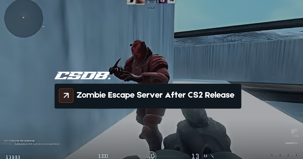 Join CS:GO Zombie Escape Server After CS2 Release – CSDB